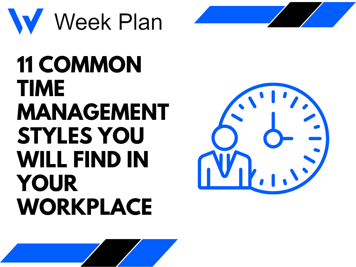 11 Common Time Management Styles You Will Find in Your WorkPlace