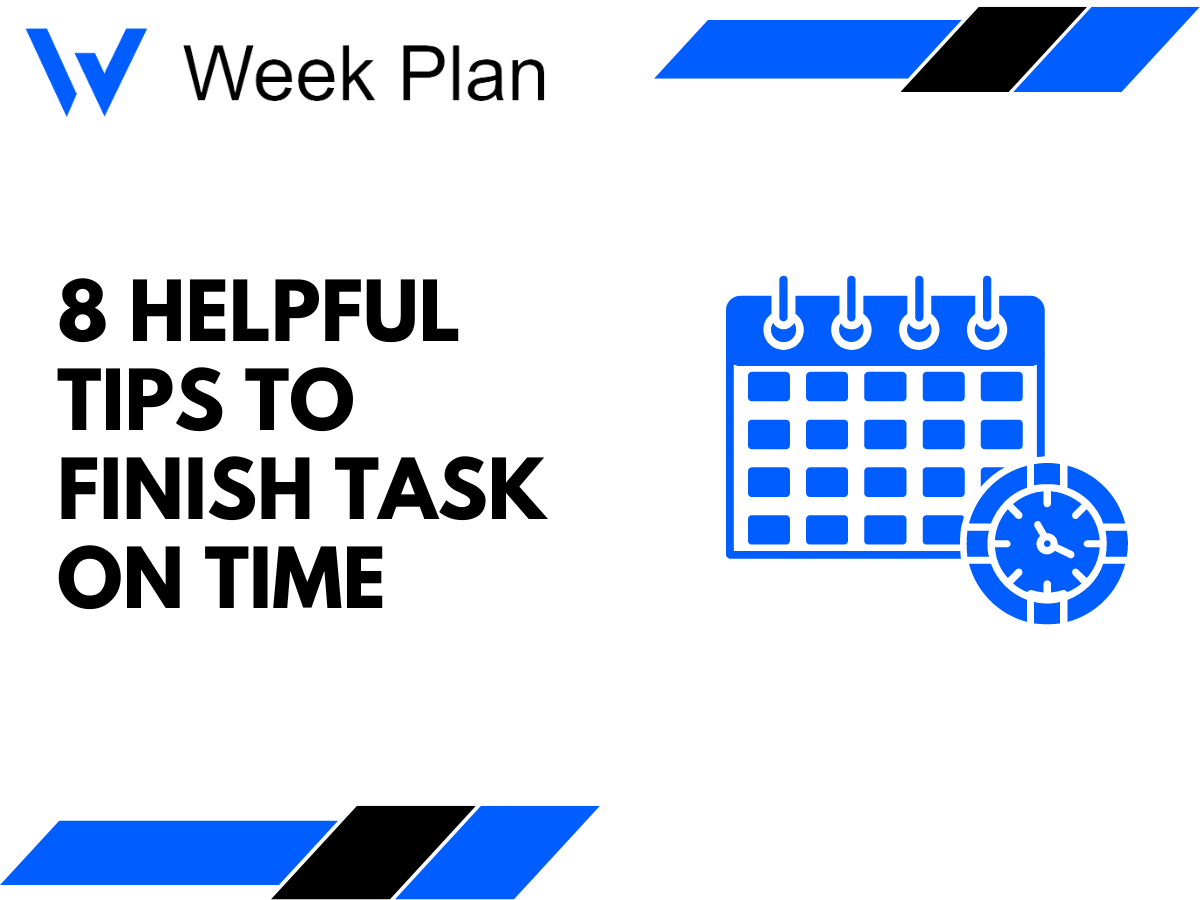 8 Helpful Tips to Finish Task on Time