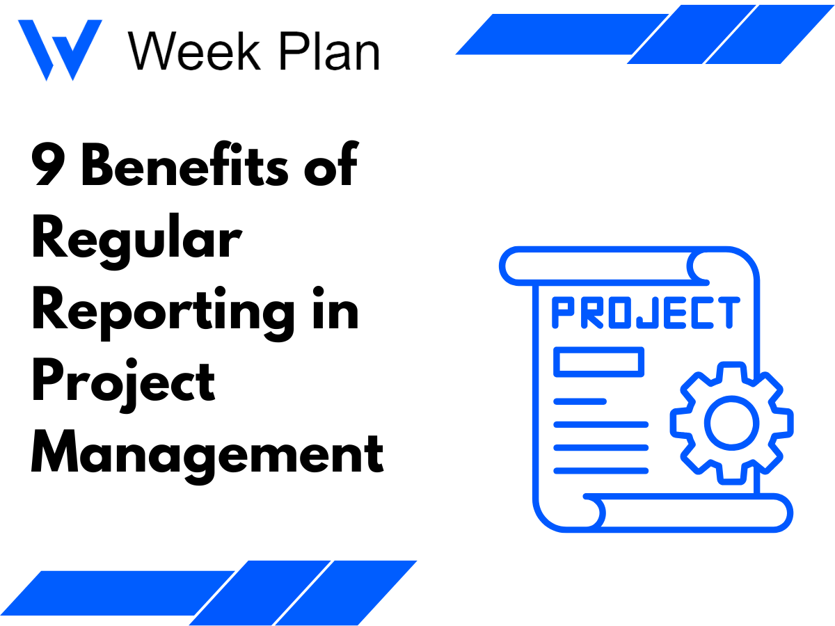 9 Benefits of Regular Reporting in Project Management