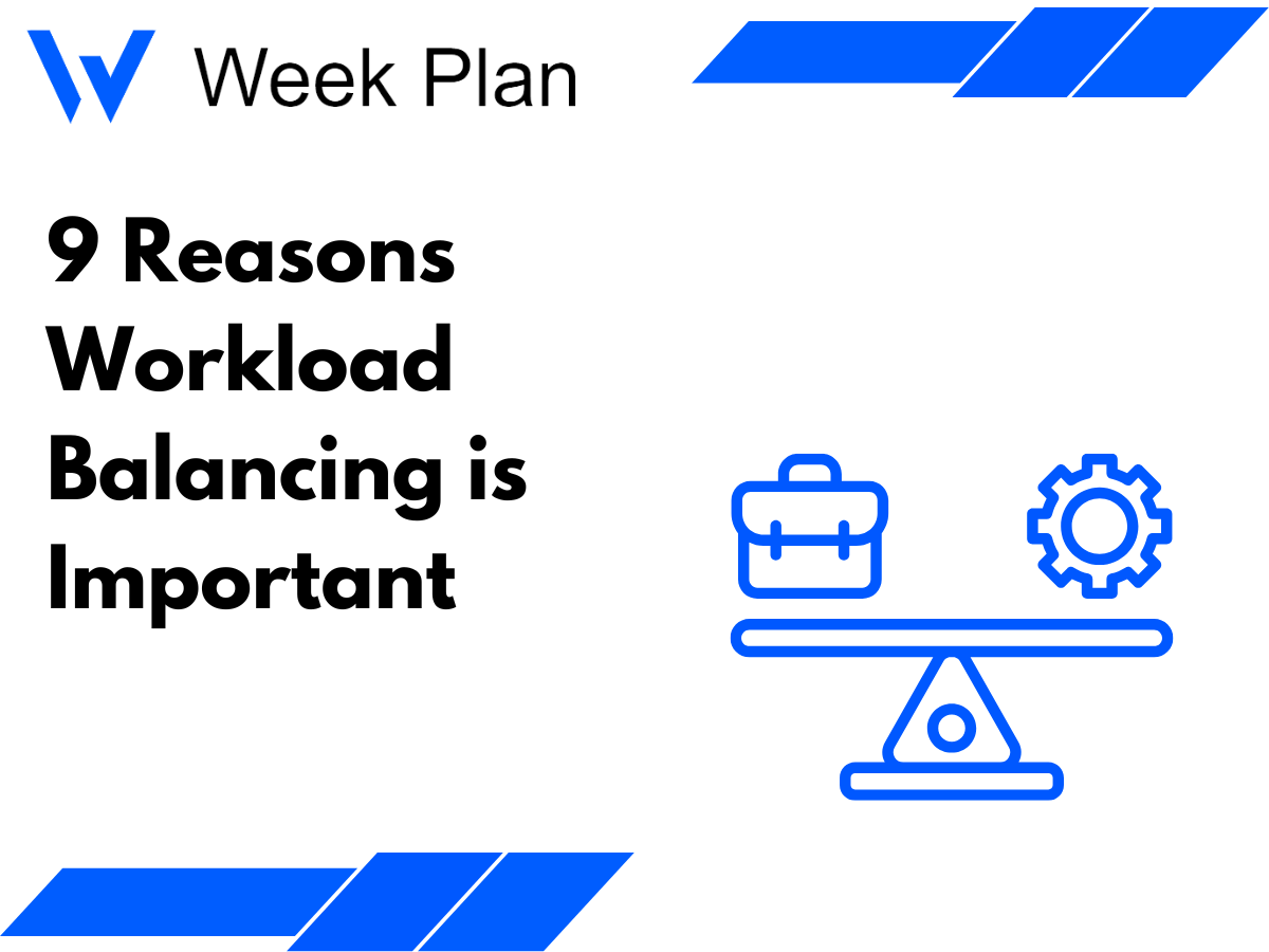 9 Reasons Workload Balancing is Important | Week Plan