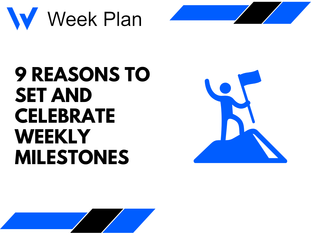 9 Reasons to Set and Celebrate Weekly Milestones