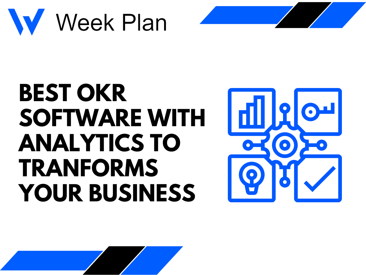 Best OKR Software with Analytics To Transform Your Business | Week Plan