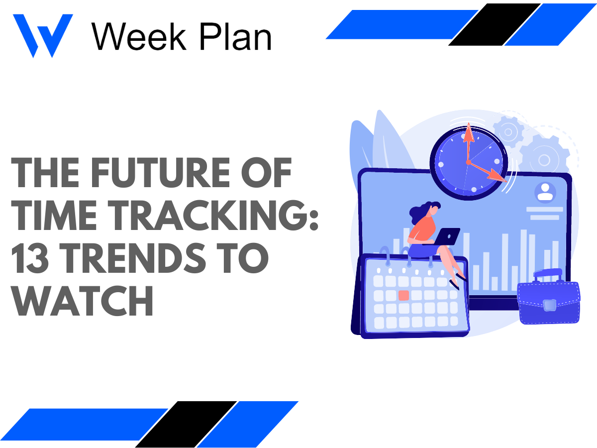 The Future of Time Tracking: 13 Trends to Watch