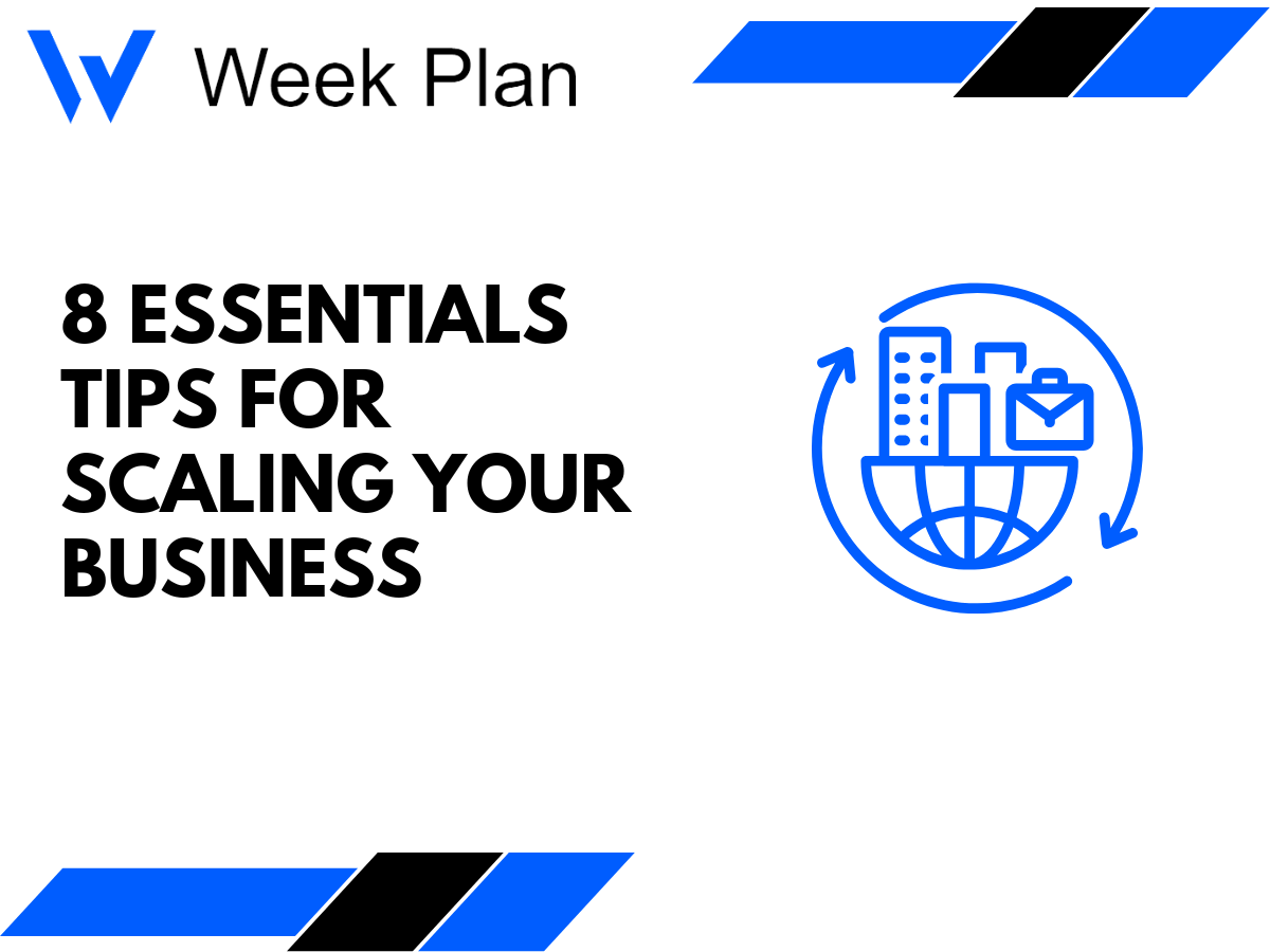 8 Essentials Tips for Scaling Your Business | Week Plan 8 Essentials Tips for Scaling Your Business | Week Plan