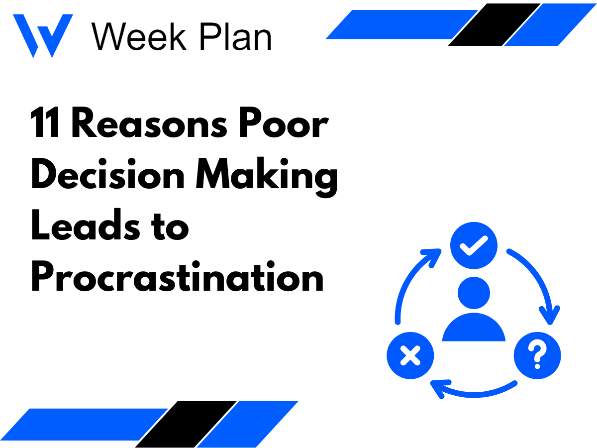 11 Reasons Poor Decision Making Leads to Procrastination | Week Plan