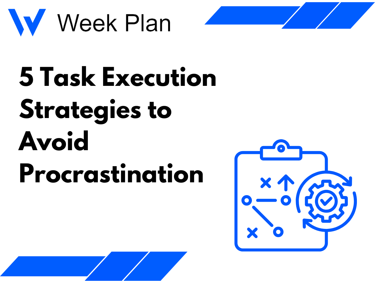 5 Task Execution Strategies to Avoid Procrastination
