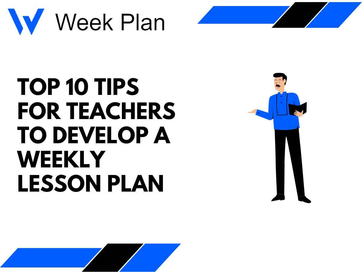 Top 10 Tips for Teachers to Develop a Weekly Lesson Plan