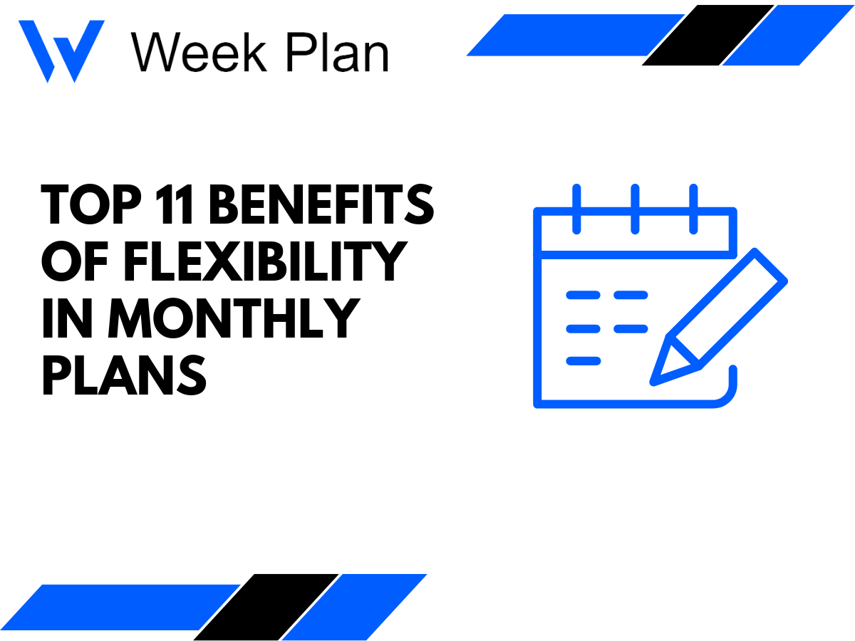 Top 11 Benefits of Flexibility in Monthly Plans