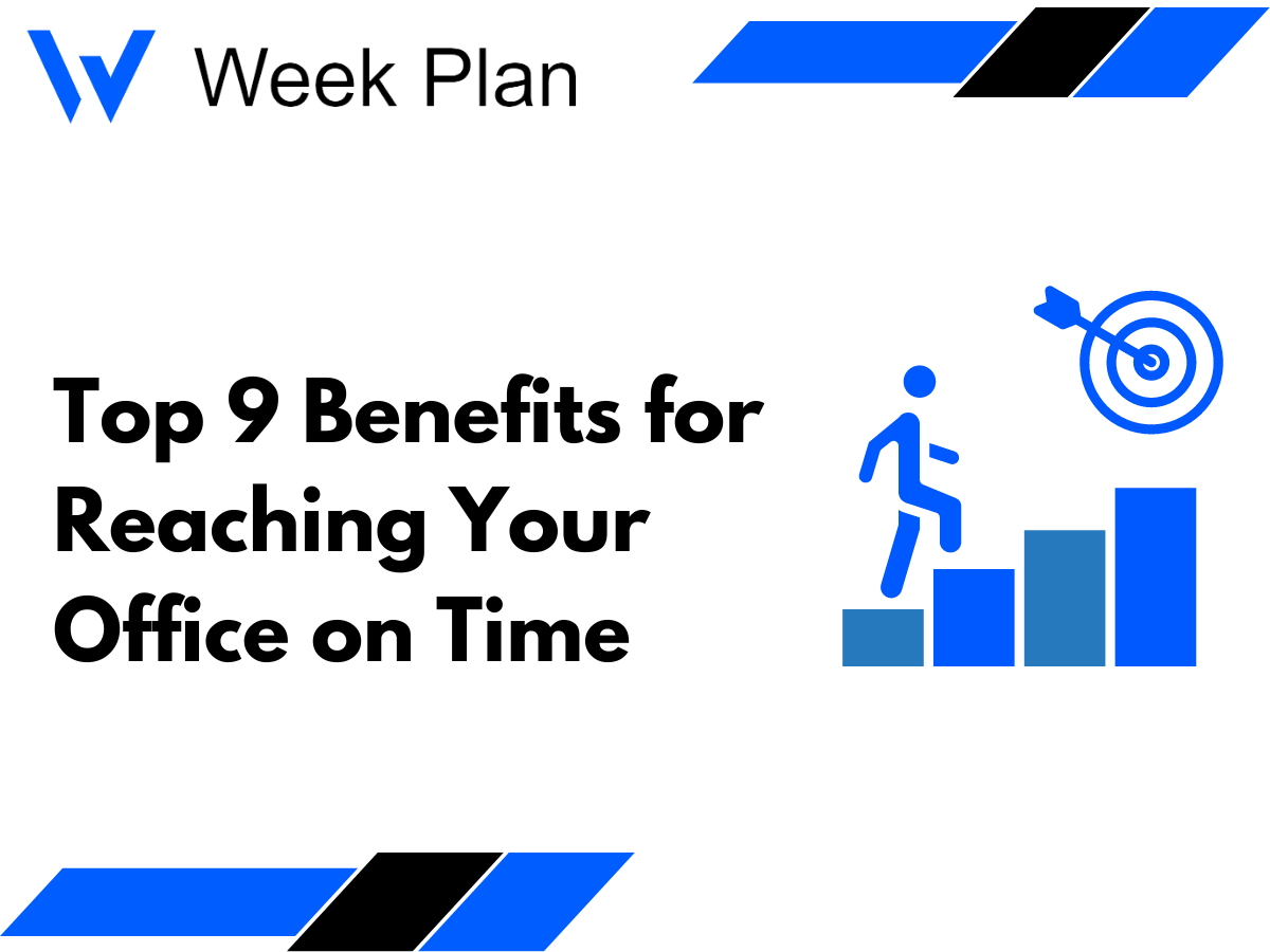 Top 9 Benefits of Reaching Your Office on Time