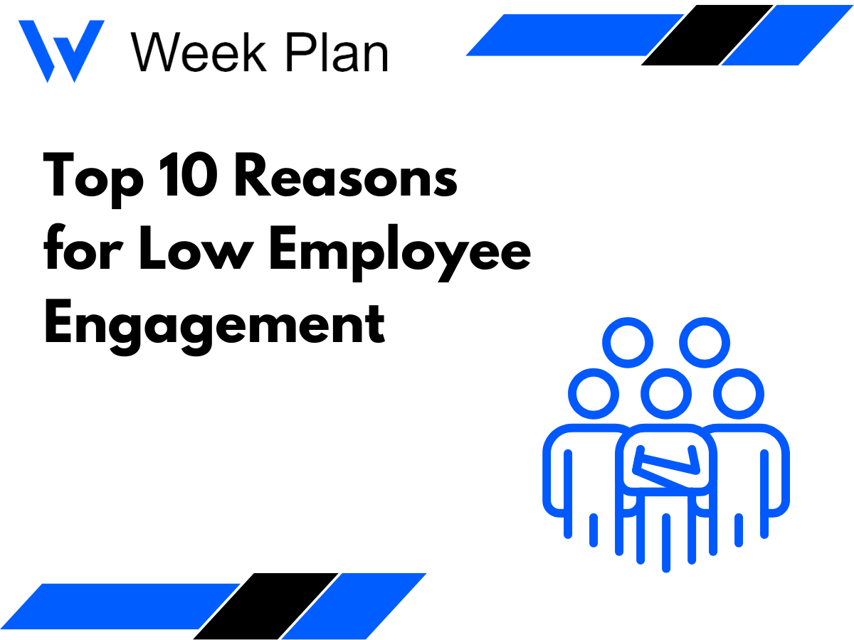 Top 10 Reasons for Low Employee Engagement | Week Plan